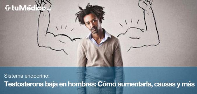 Testosterona baja en hombres: Cómo aumentarla, causas y más